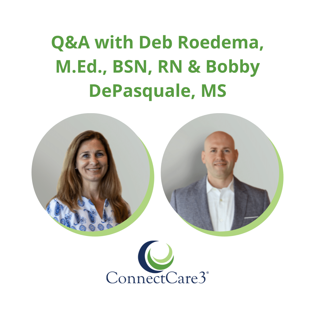 Q&A with Deb Roedema, M.Ed., BSN, RN & Bobby DePasquale, MS - ConnectCare3